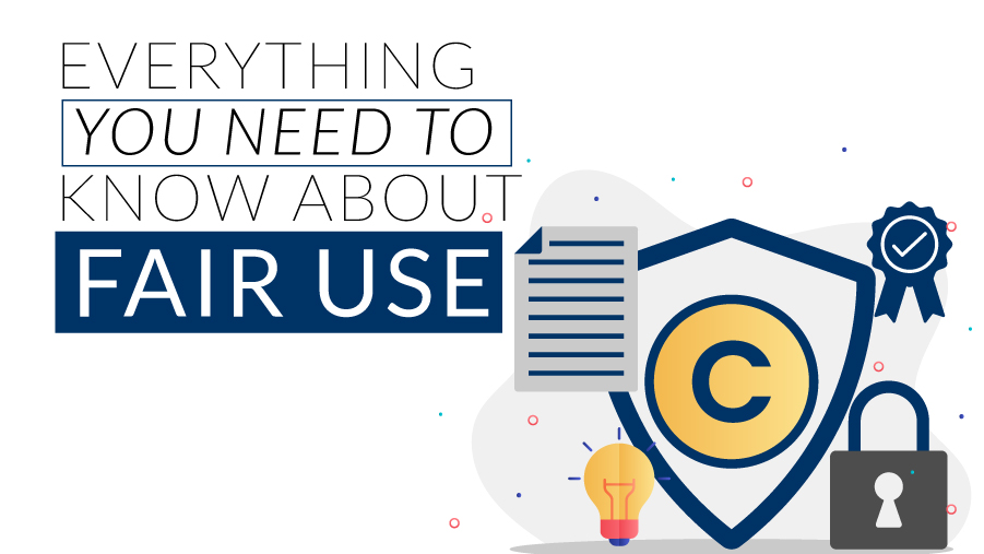 Everything you need to know about Fair Use - OlarteMoure