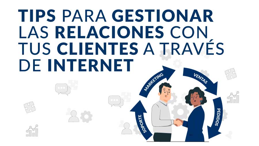 Gestiona las relaciones con tus clientes a través de internet - OlarteMoure