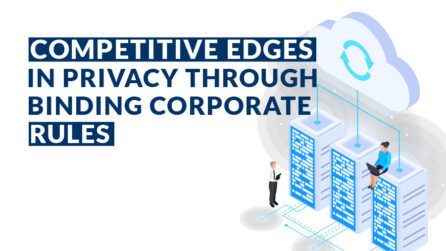 Infografia_COMPETITIVE EDGES IN PRIVACY THROUGH BINDING CORPORATE RULES ...