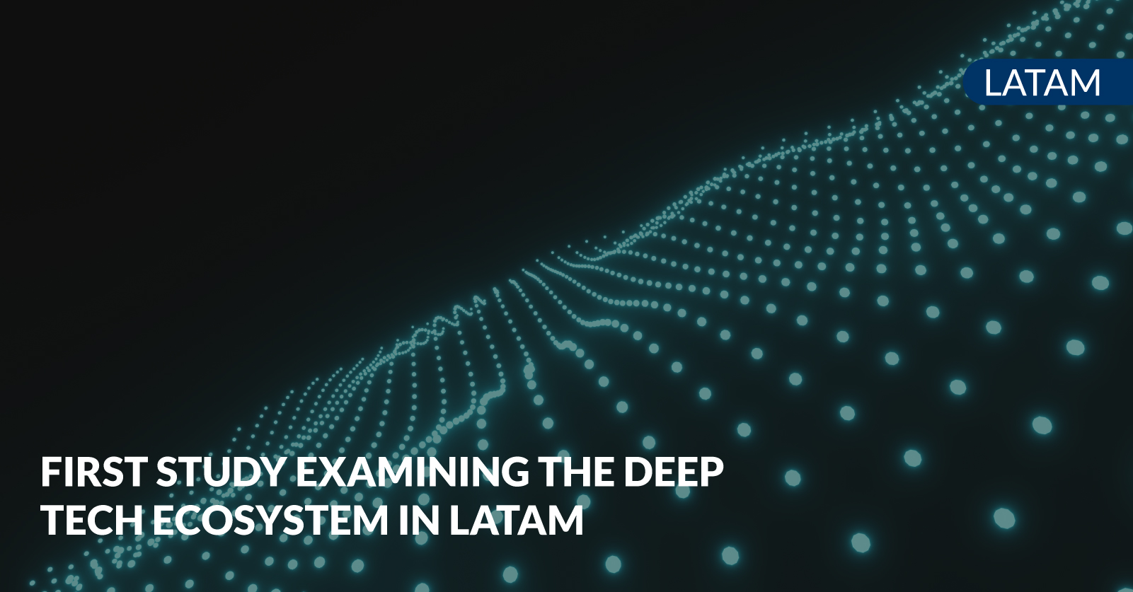Deep Tech Ecosystem in LATAM - OlarteMoure