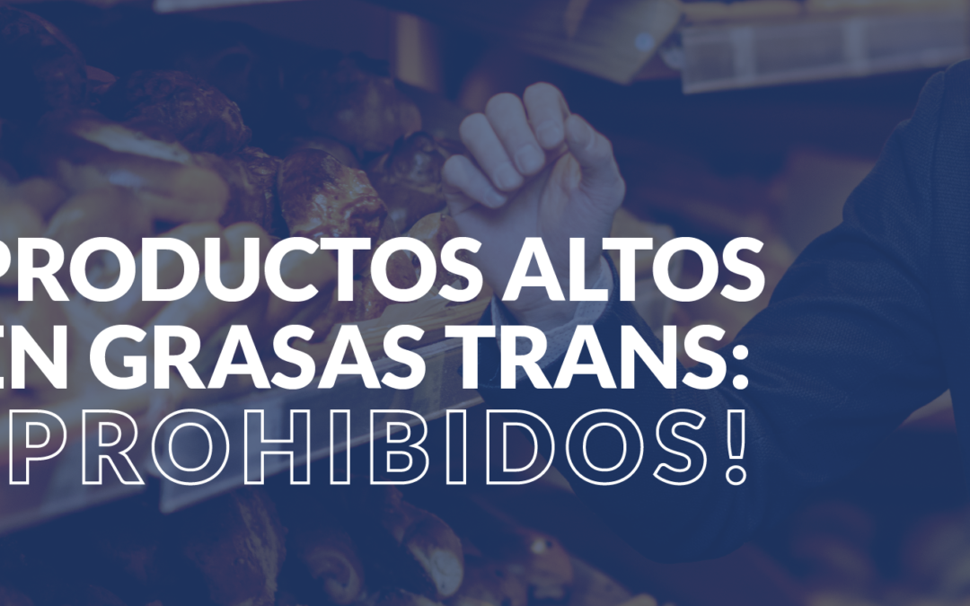 Infografía | Prohibidos productos altos en grasas trans - OlarteMoure