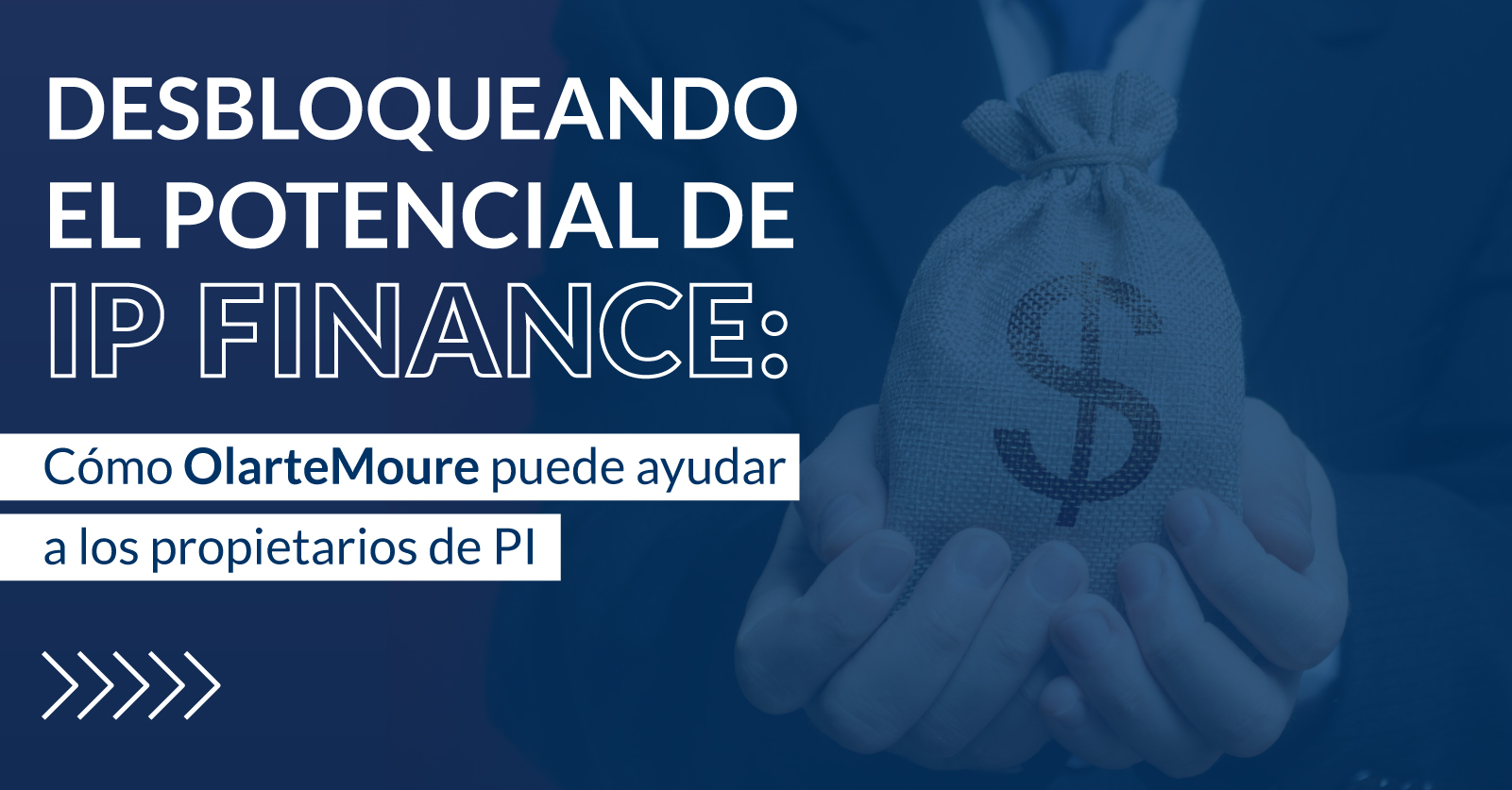Desbloqueando el potencial de IP finance - OlarteMoure