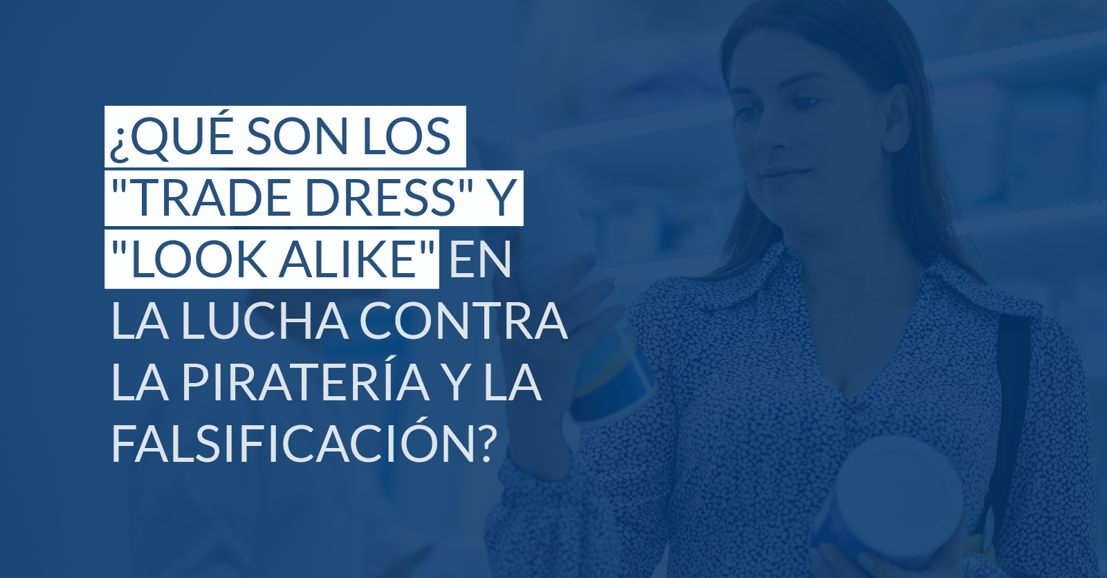 Infografía | ¿Qué son los "trade dress" y "look alike"? - OlarteMoure