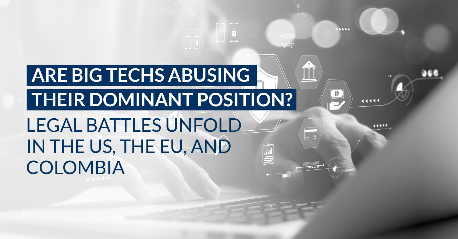 Are Big Techs Abusing their Dominant Position? - OlarteMoure ...
