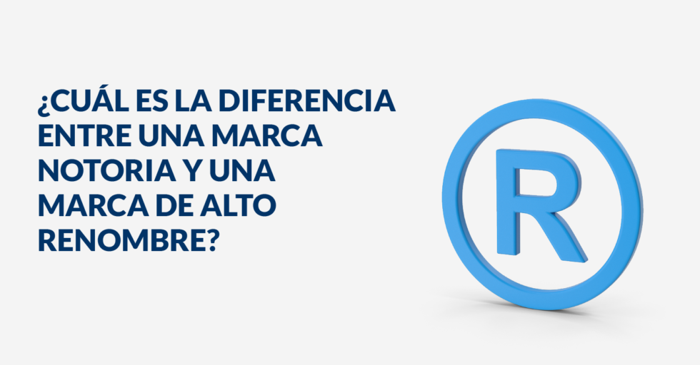 Marca notoria y marca de alto renombre - OlarteMoure