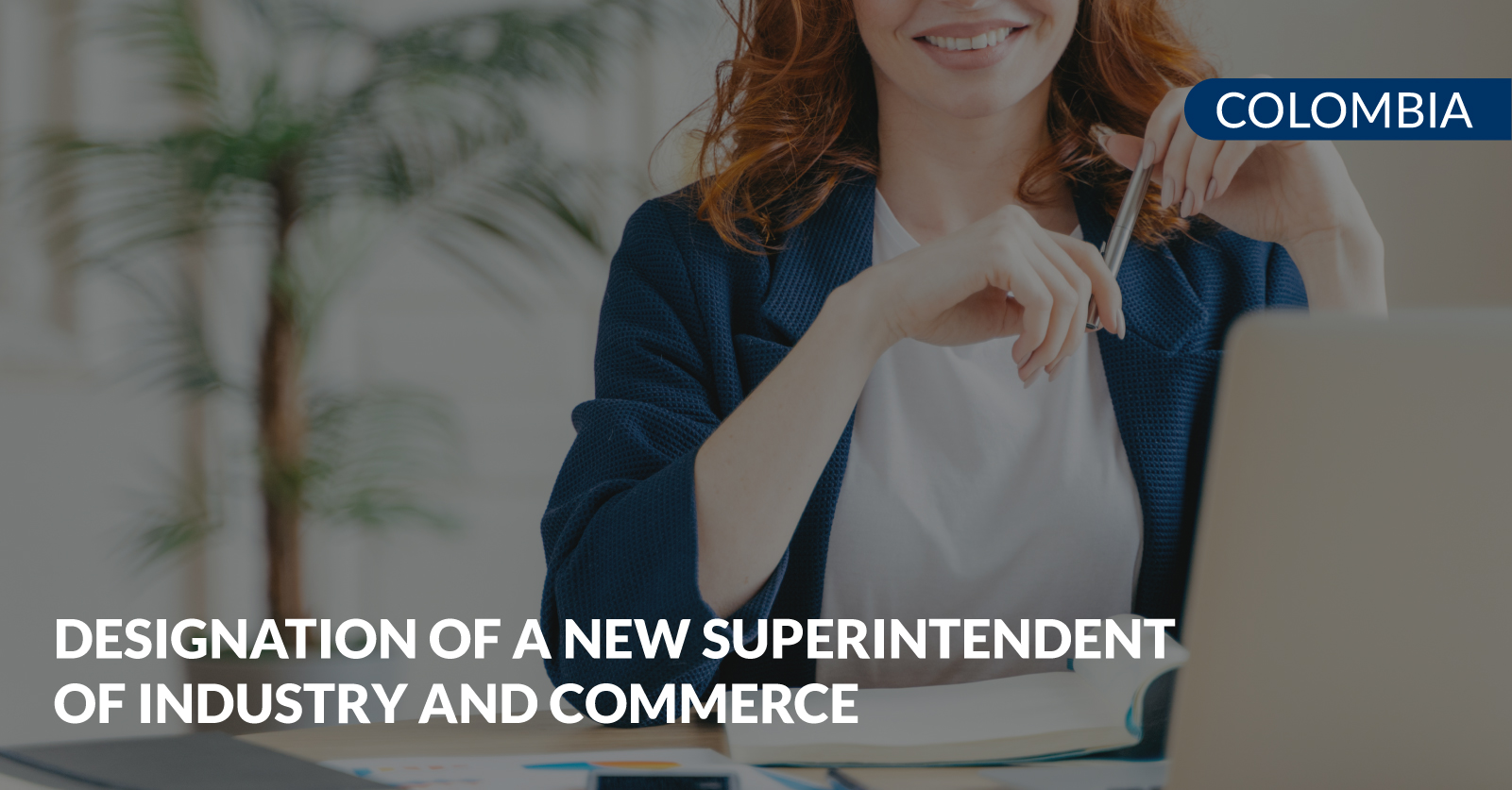 New colombian superintendent of industry and commerce - OlarteMoure ...