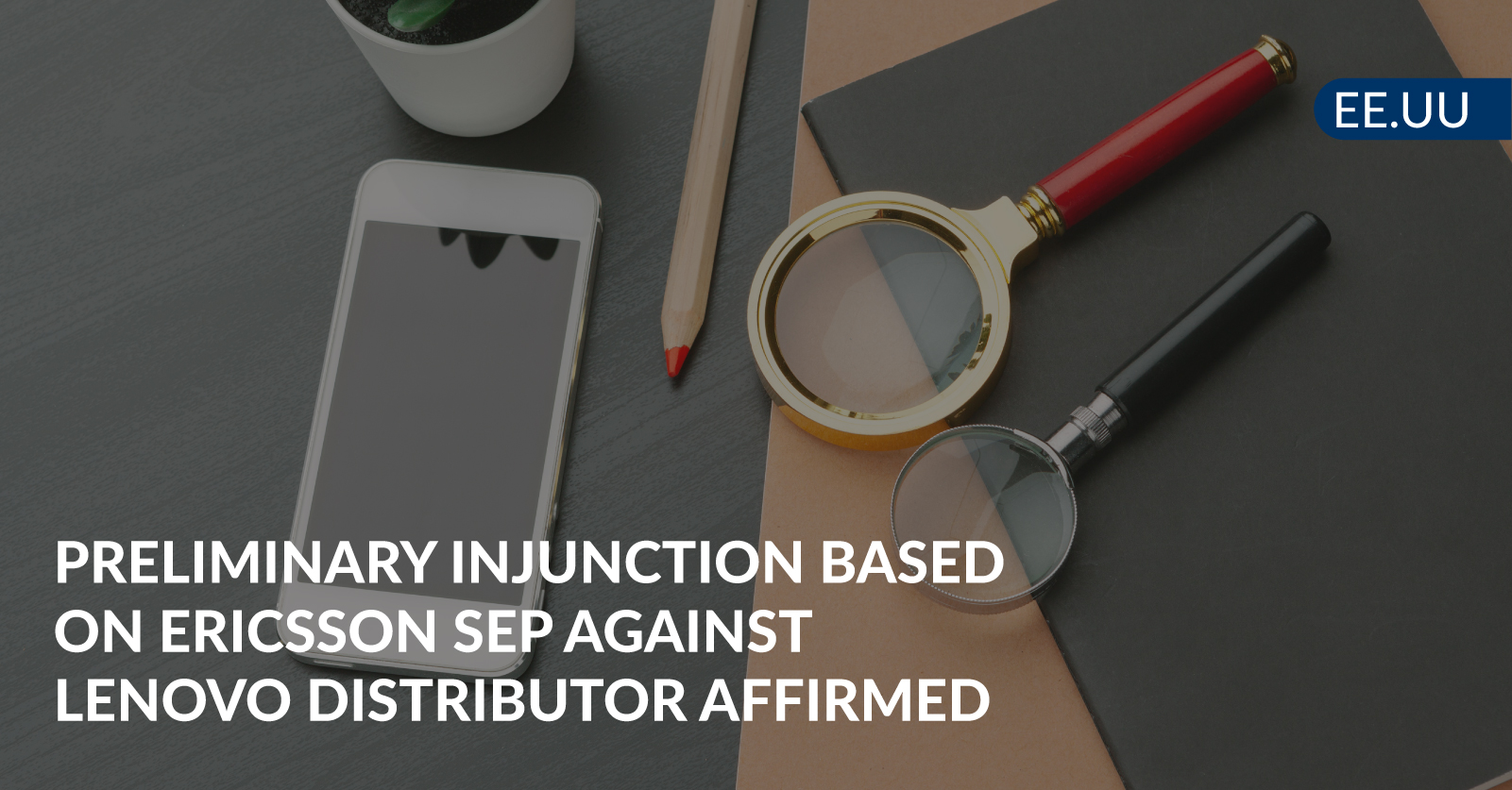 Preliminary injunction based on Ericsson SEP - OlarteMoure ...