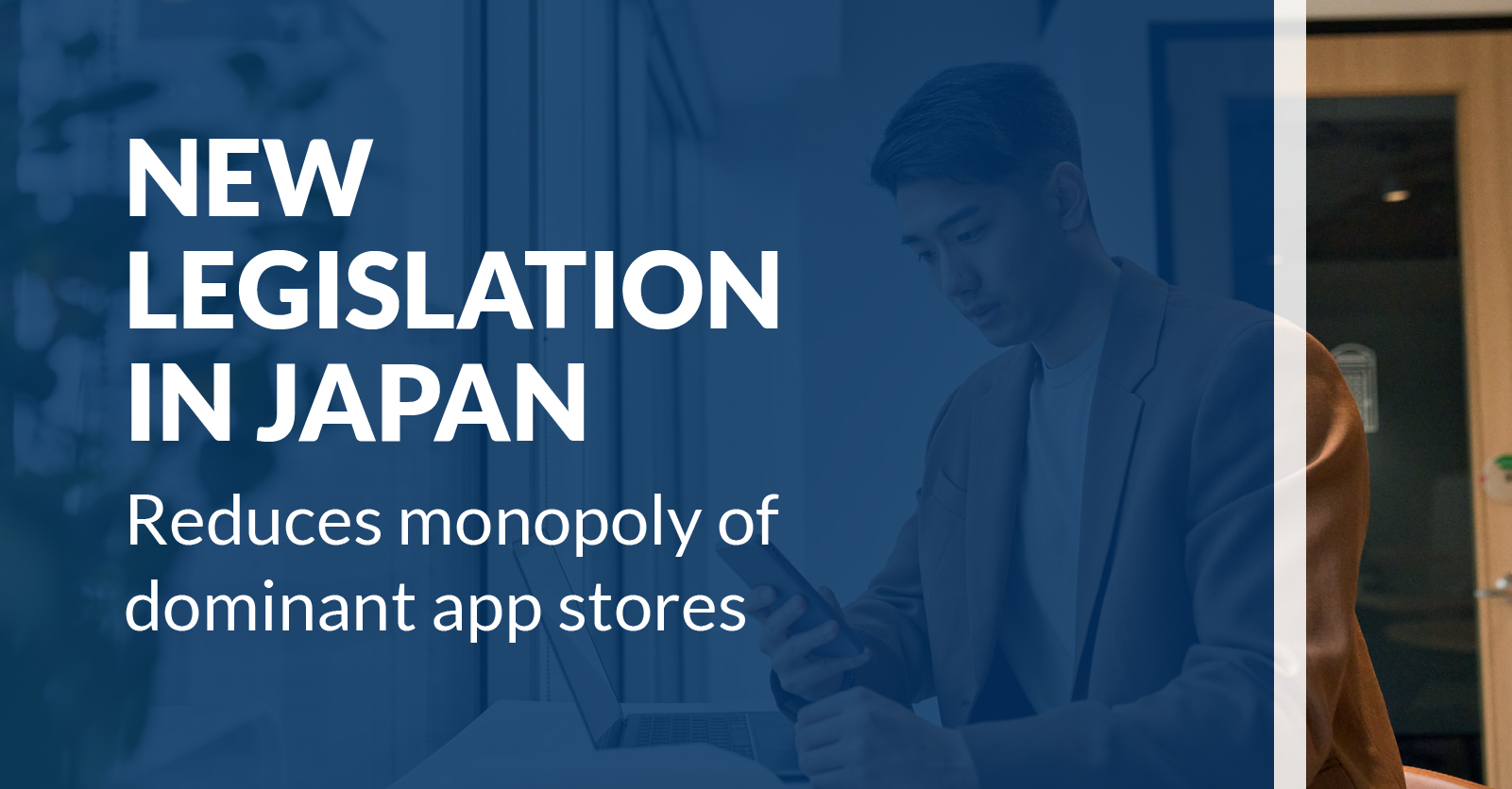 New legislation in Japan reduces monopoly of dominant app stores ...